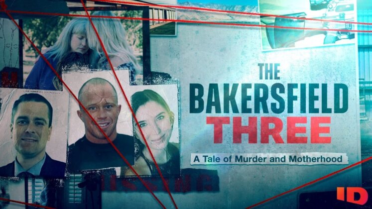 The Bakersfield 3 Docuseries: Episode Guide and Trailer